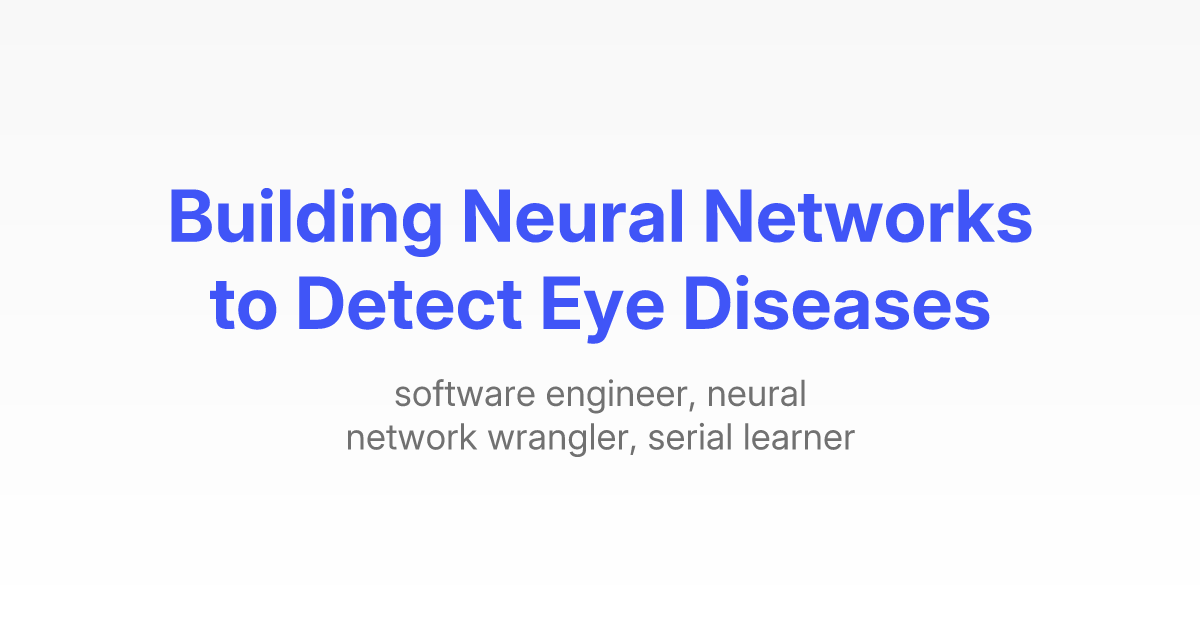 Building Neural Networks to Detect Eye Diseases
